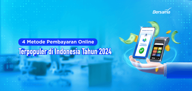 4 Metode Pembayaran Online Terpopuler di Indonesia Tahun 2024